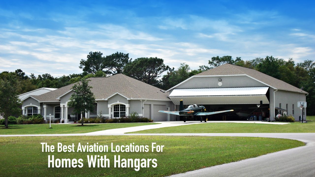 The Best Aviation Locations For Homes With Hangars – The Pinnacle List