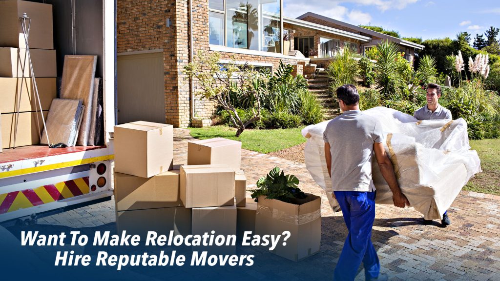 Want To Make Relocation Easy? Hire Reputable Movers – The Pinnacle List