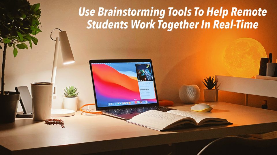 Use Brainstorming Tools To Help Remote Students Work Together In Real ...