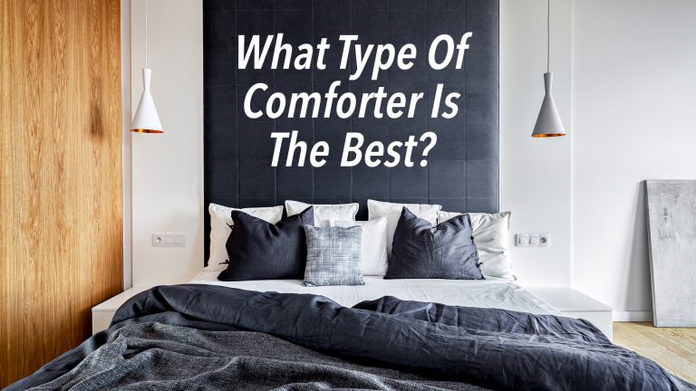 What Type Of Comforter Is The Best? – The Pinnacle List