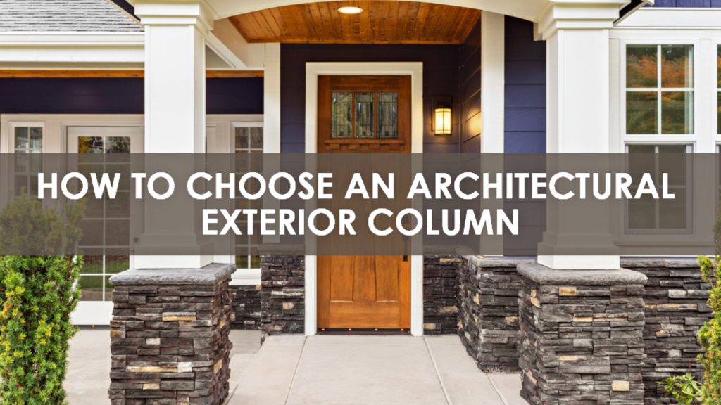 How To Choose An Architectural Exterior Column – The Pinnacle List