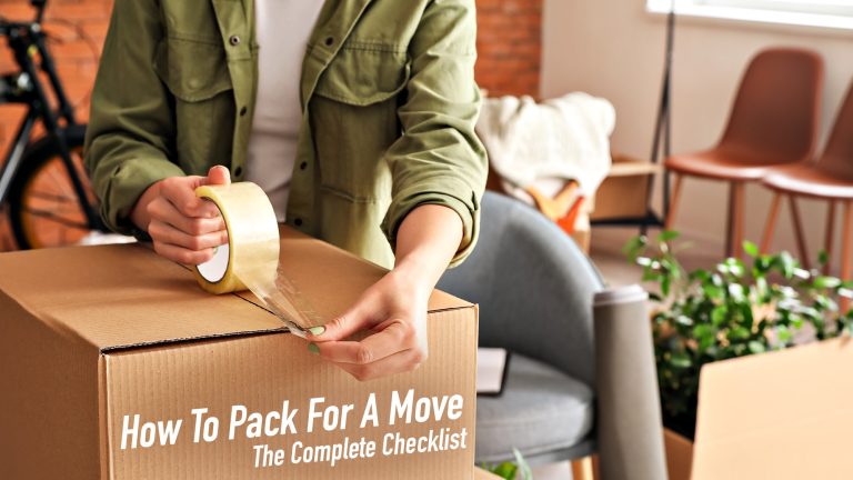 How To Pack For A Move – The Complete Checklist – The Pinnacle List