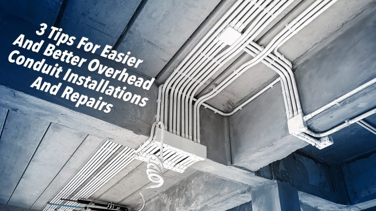 3 Tips For Easier And Better Overhead Conduit Installations And Repairs ...