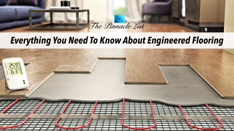 Everything You Need To Know About Engineered Flooring – The Pinnacle List