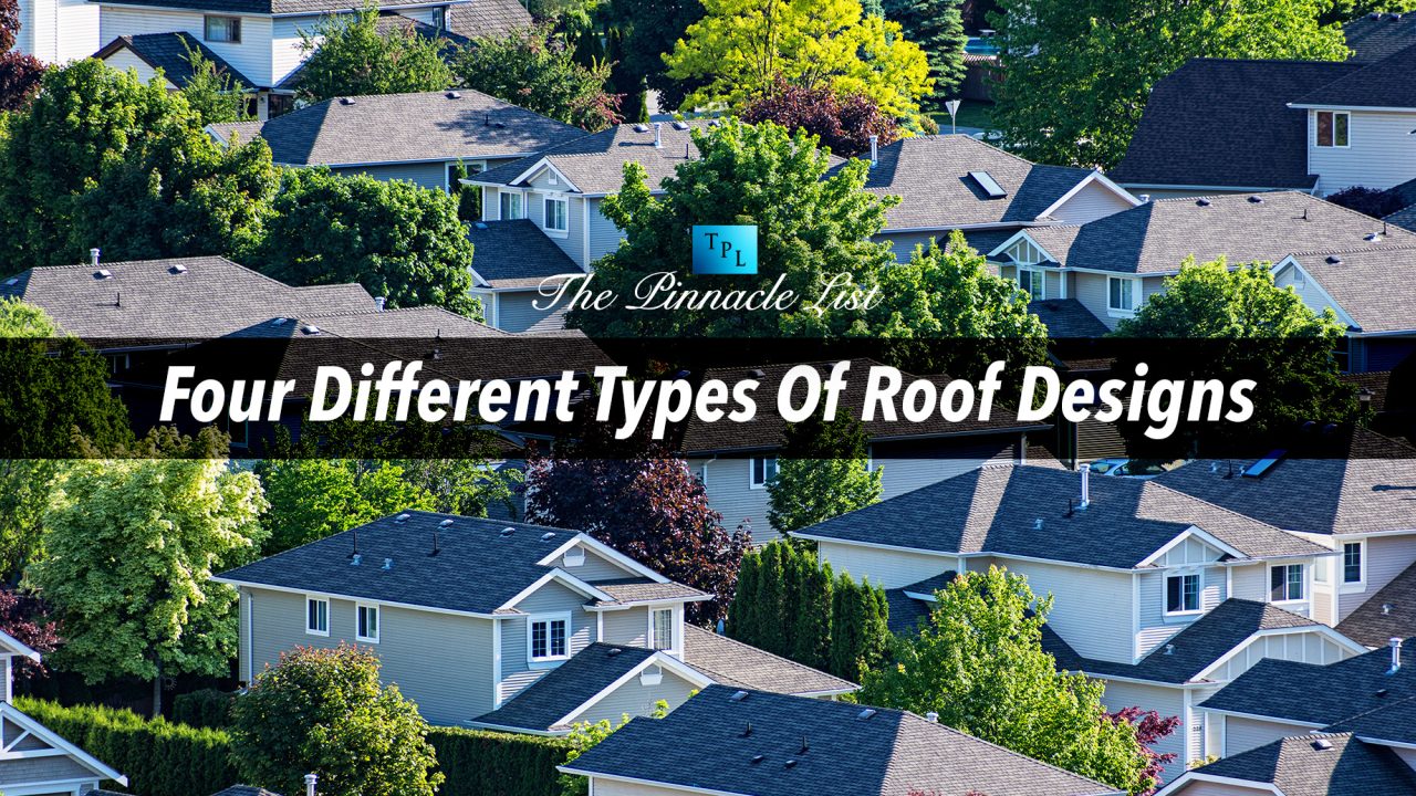 Four Different Types Of Roof Designs – The Pinnacle List