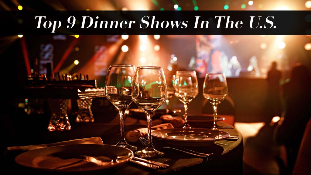 Top 9 Dinner Shows In The U.S. – The Pinnacle List