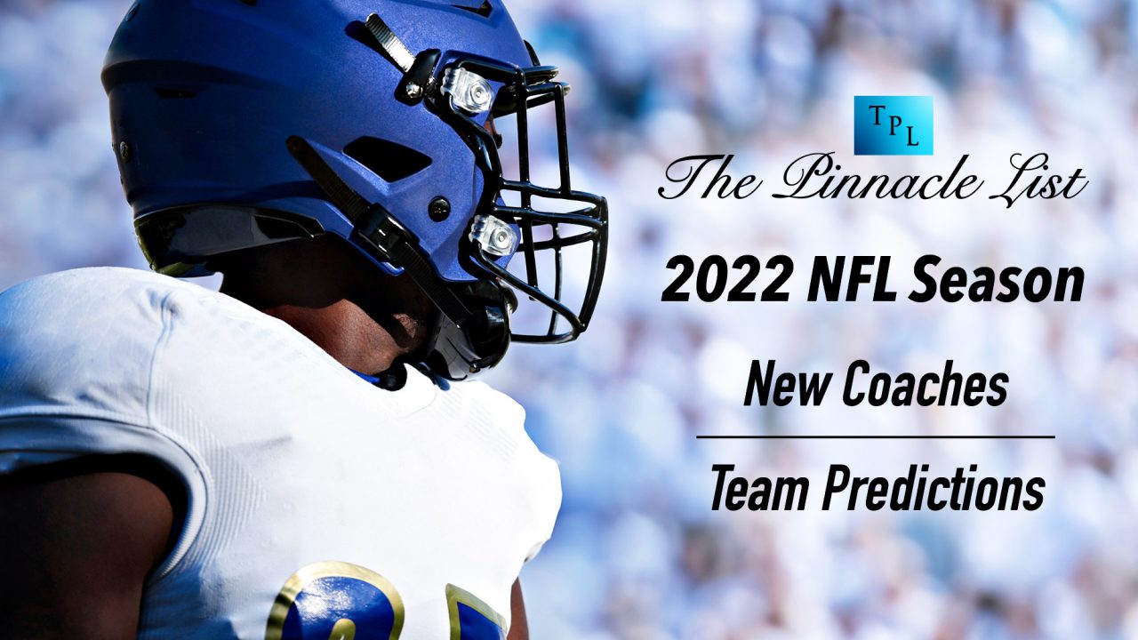 2022 NFL Season – New Coaches And Team Predictions – The Pinnacle List