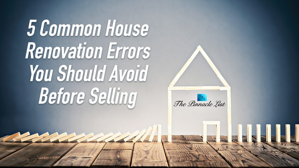 5 Common House Renovation Errors You Should Avoid Before Selling – The ...