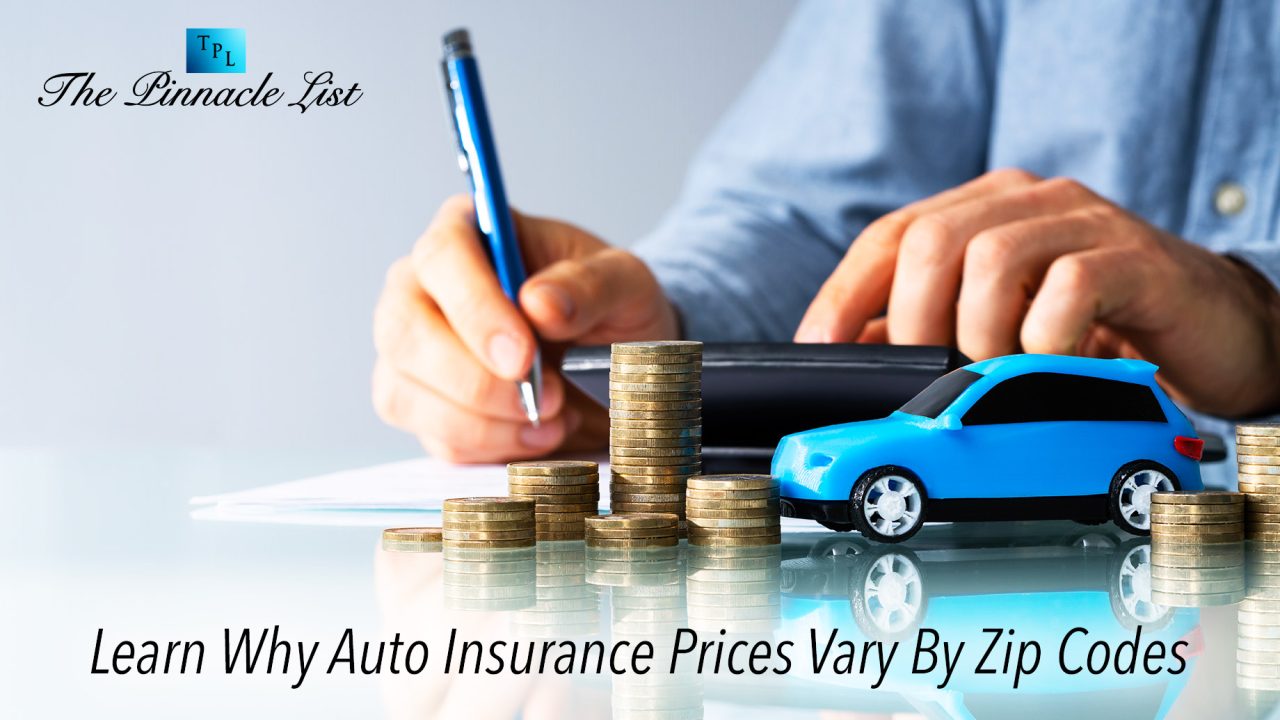 Learn Why Auto Insurance Prices Vary By Zip Codes – The Pinnacle List