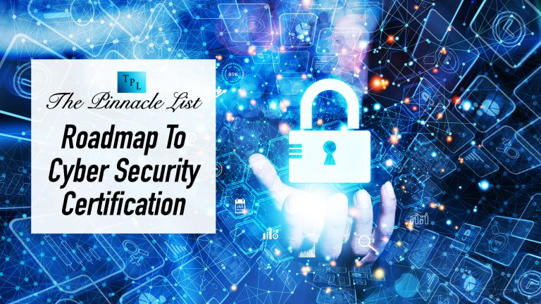 Roadmap To Cyber Security Certification – The Pinnacle List