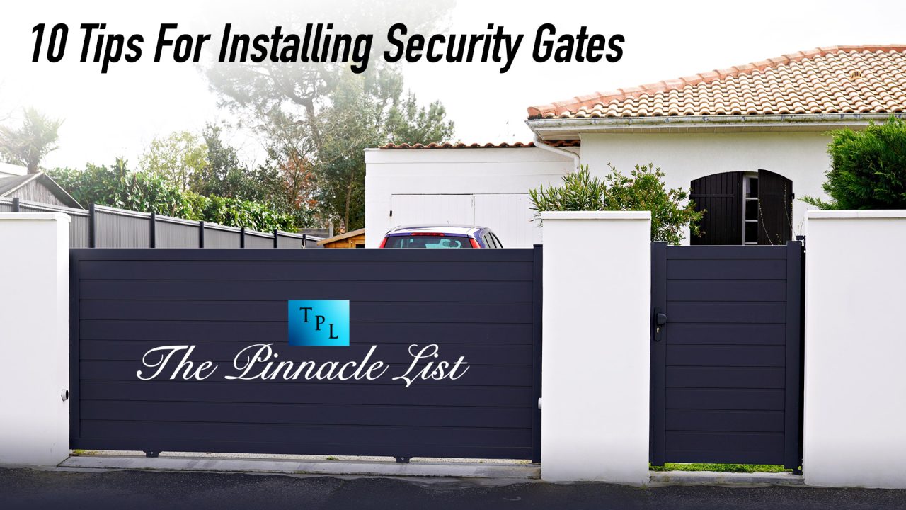 10 Tips For Installing Security Gates – The Pinnacle List