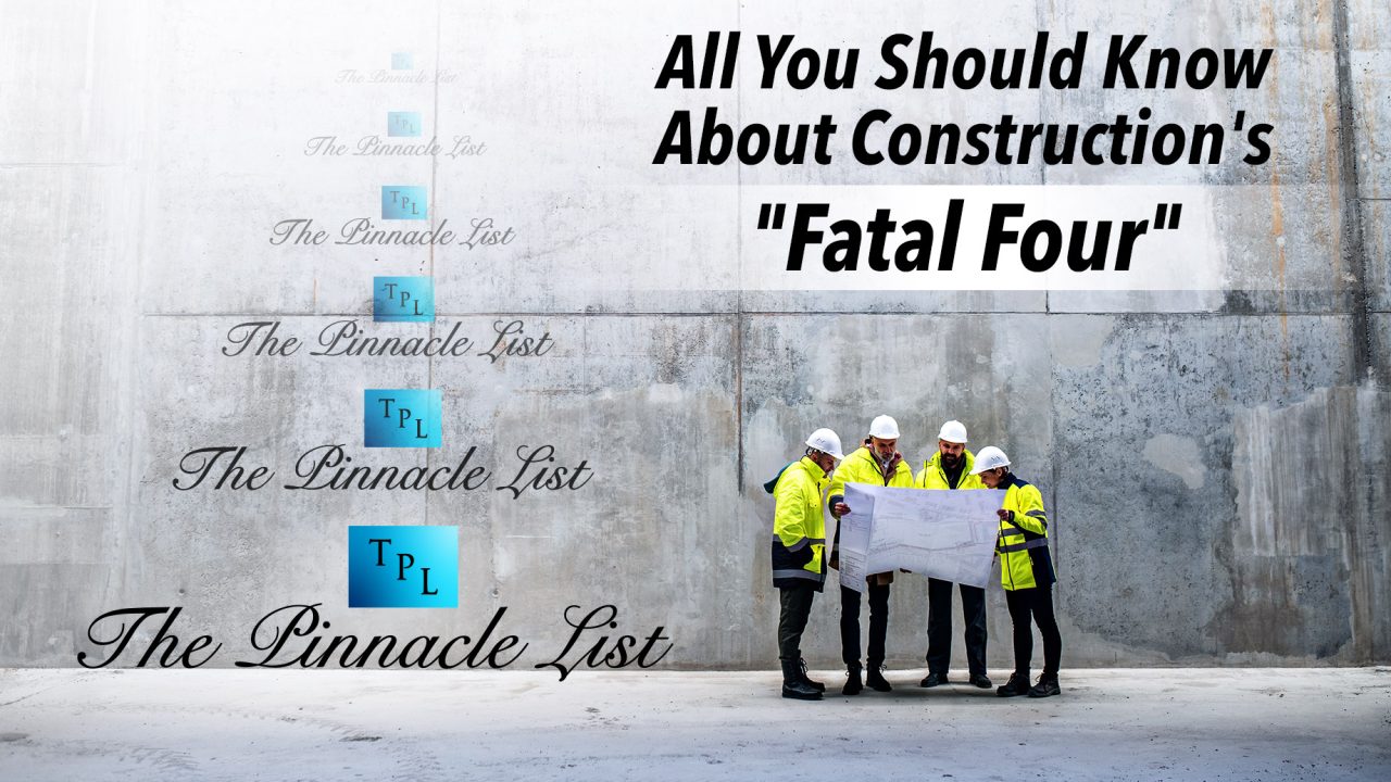 All You Should Know About Construction’s “Fatal Four” – The Pinnacle List