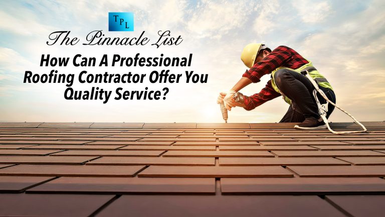 How Can A Professional Roofing Contractor Offer You Quality Service ...