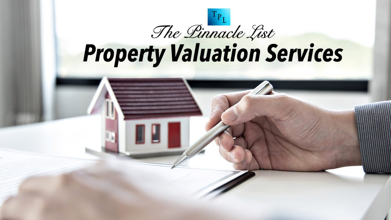 Property Valuation Services – Here’s What They Offer – The Pinnacle List