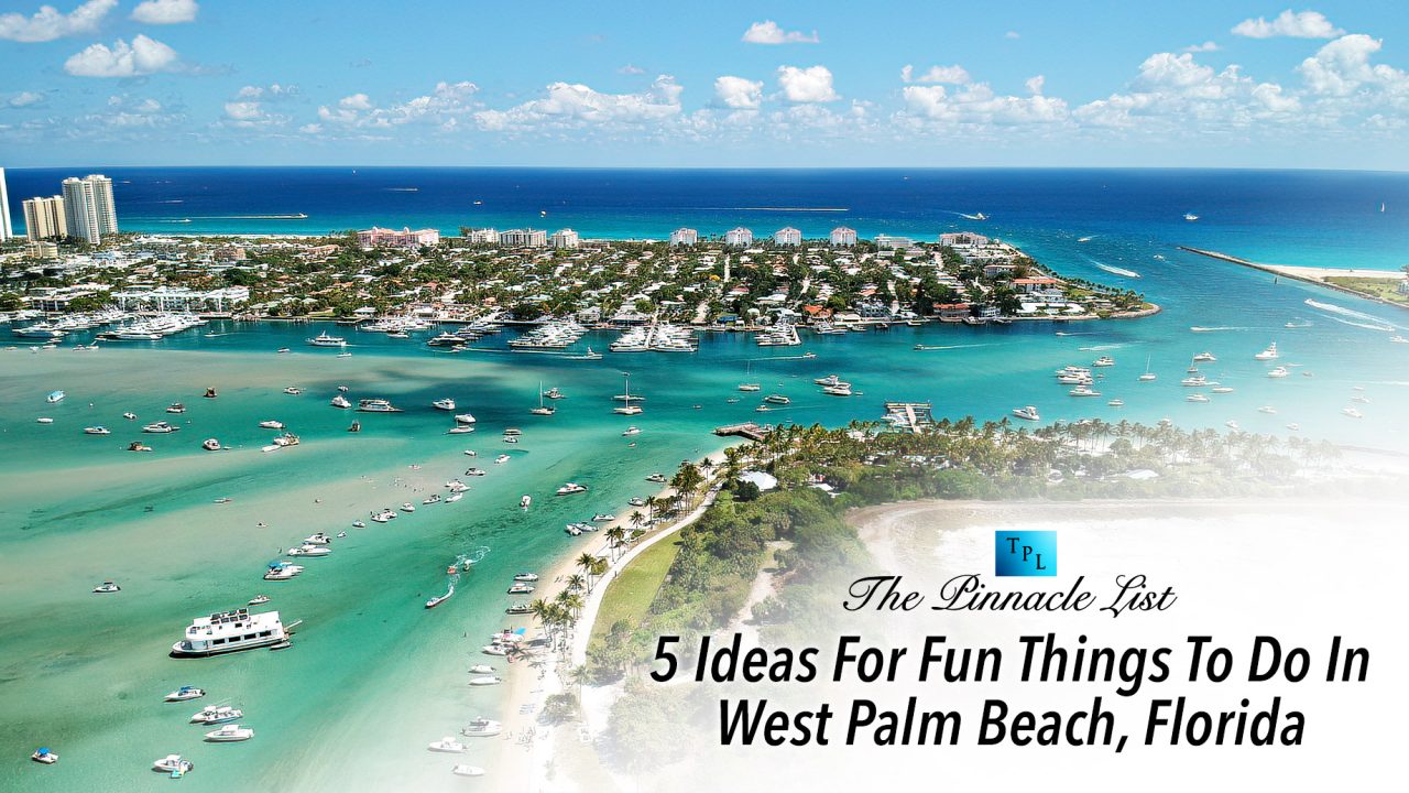 5 Ideas For Fun Things To Do In West Palm Beach, Florida – The Pinnacle ...