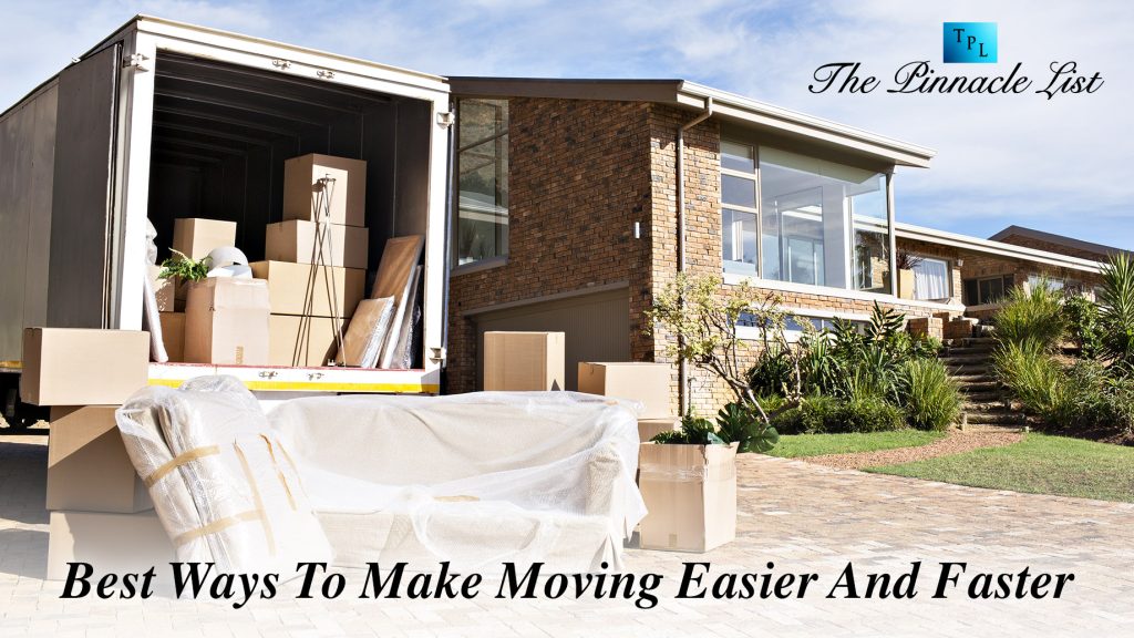 Best Ways To Make Moving Easier And Faster – The Pinnacle List
