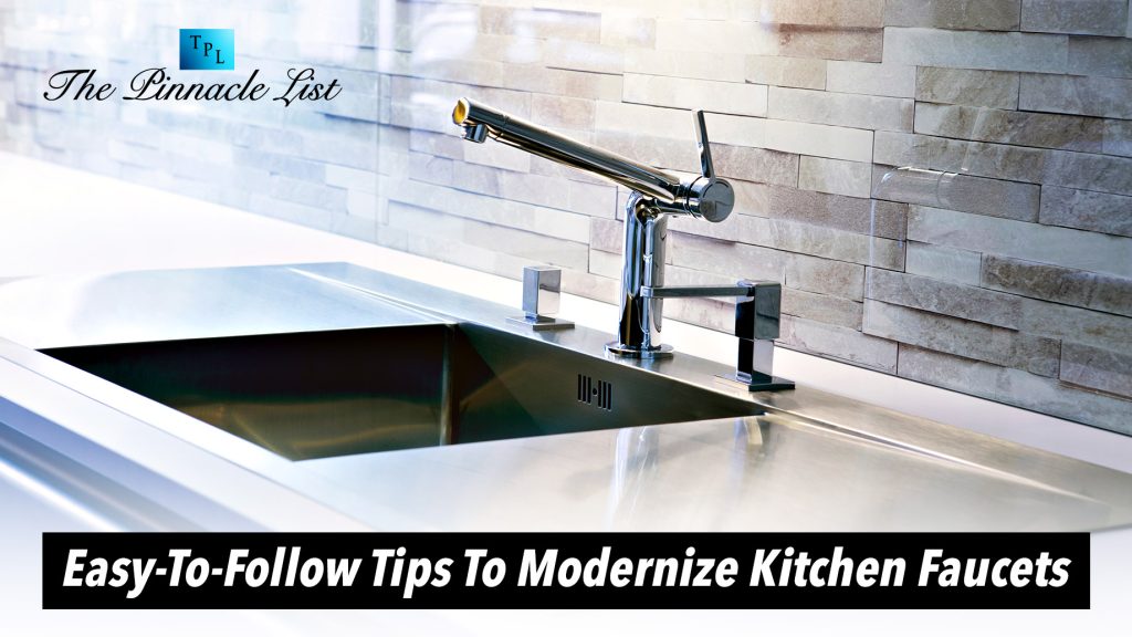 Some Easy-To-Follow Tips To Modernize Kitchen Faucets – The Pinnacle List