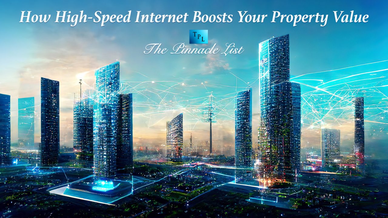 How High-Speed Internet Boosts Your Property Value – The Pinnacle List