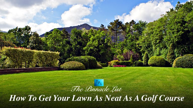 How To Get Your Lawn As Neat As A Golf Course – The Pinnacle List