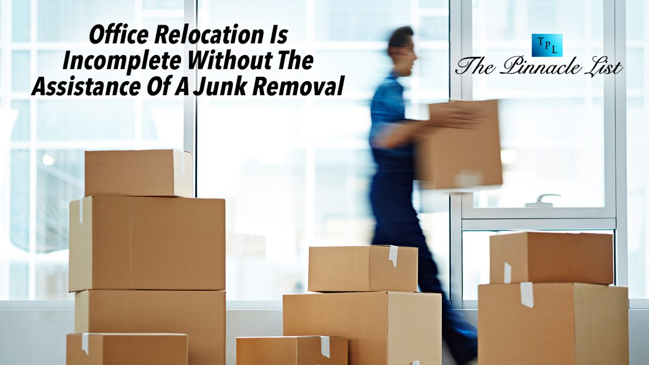 Office Relocation Is Incomplete Without The Assistance Of A Junk ...