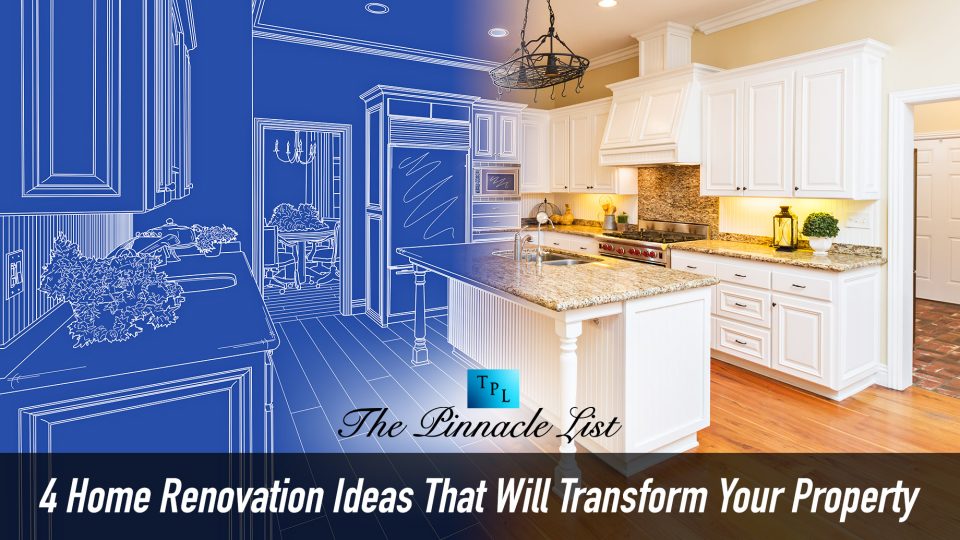 4 Home Renovation Ideas That Will Transform Your Property – The ...