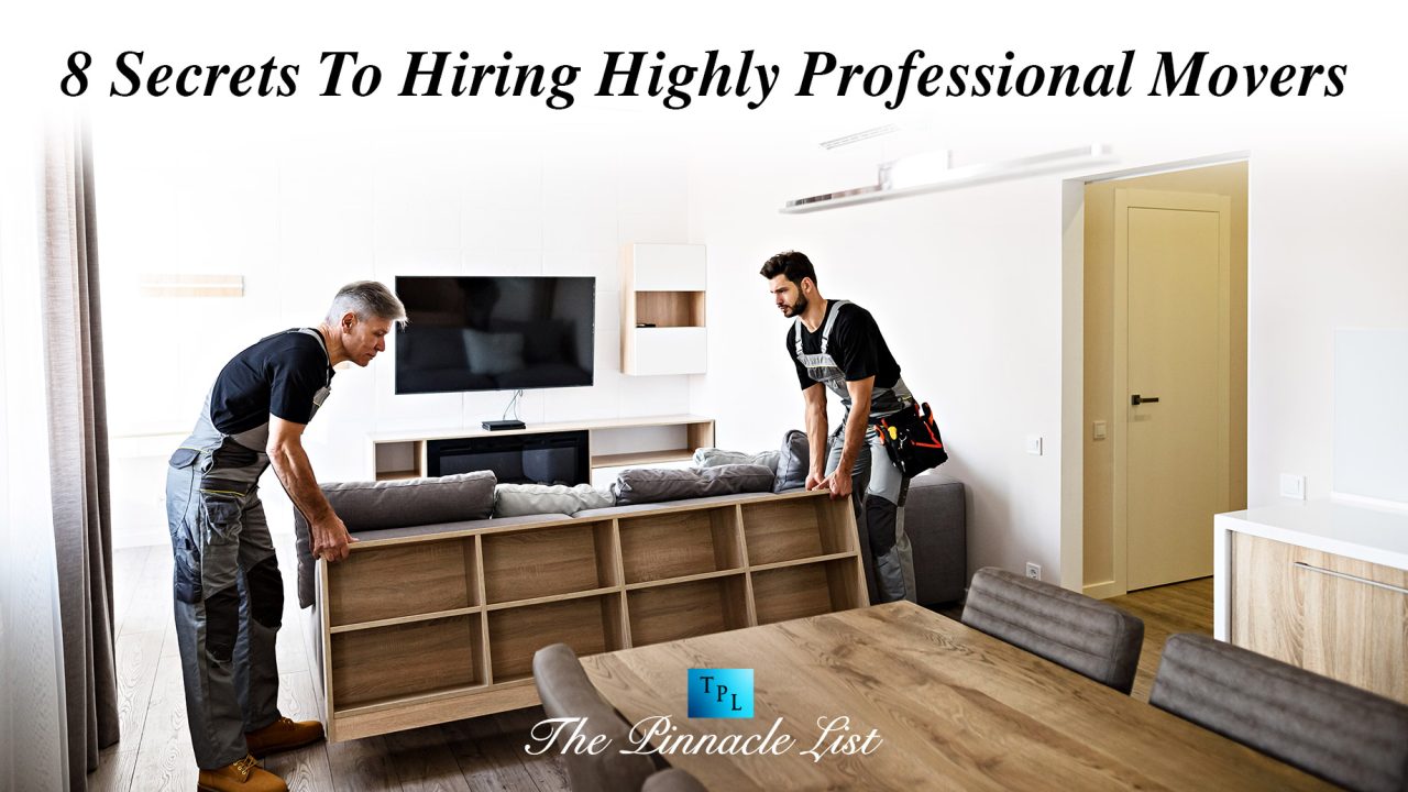 8 Secrets To Hiring Highly Professional Movers – The Pinnacle List