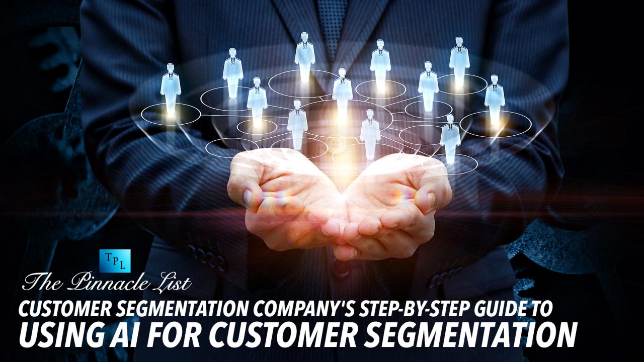 Customer Segmentation Company’s Step-by-Step Guide To Using AI For ...