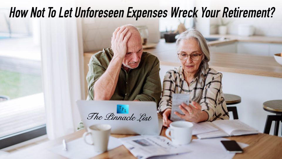 How Not To Let Unforeseen Expenses Wreck Your Retirement? – The ...