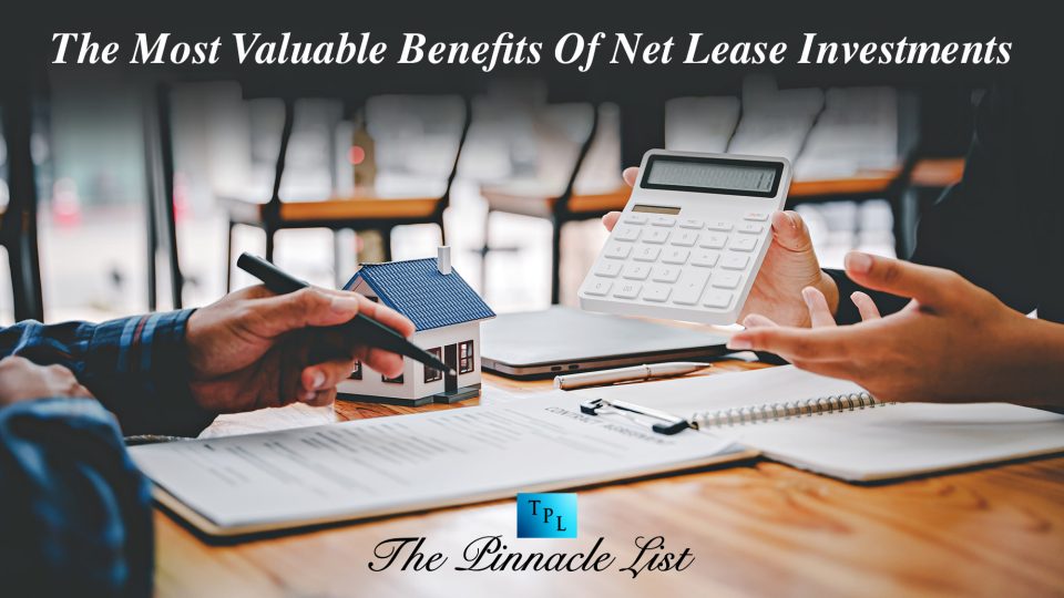 The Most Valuable Benefits Of Net Lease Investments – The Pinnacle List
