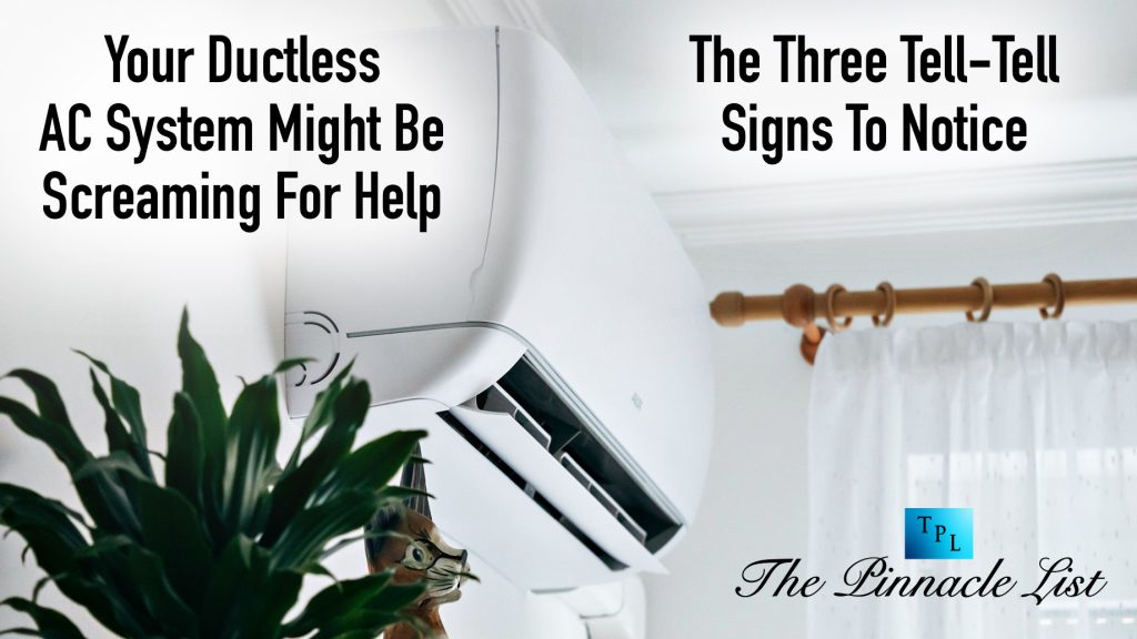 Your Ductless AC System Might Be Screaming For Help – The Three Tell ...