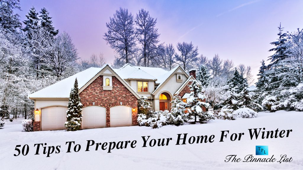 50 Tips To Prepare Your Home For Winter – The Pinnacle List