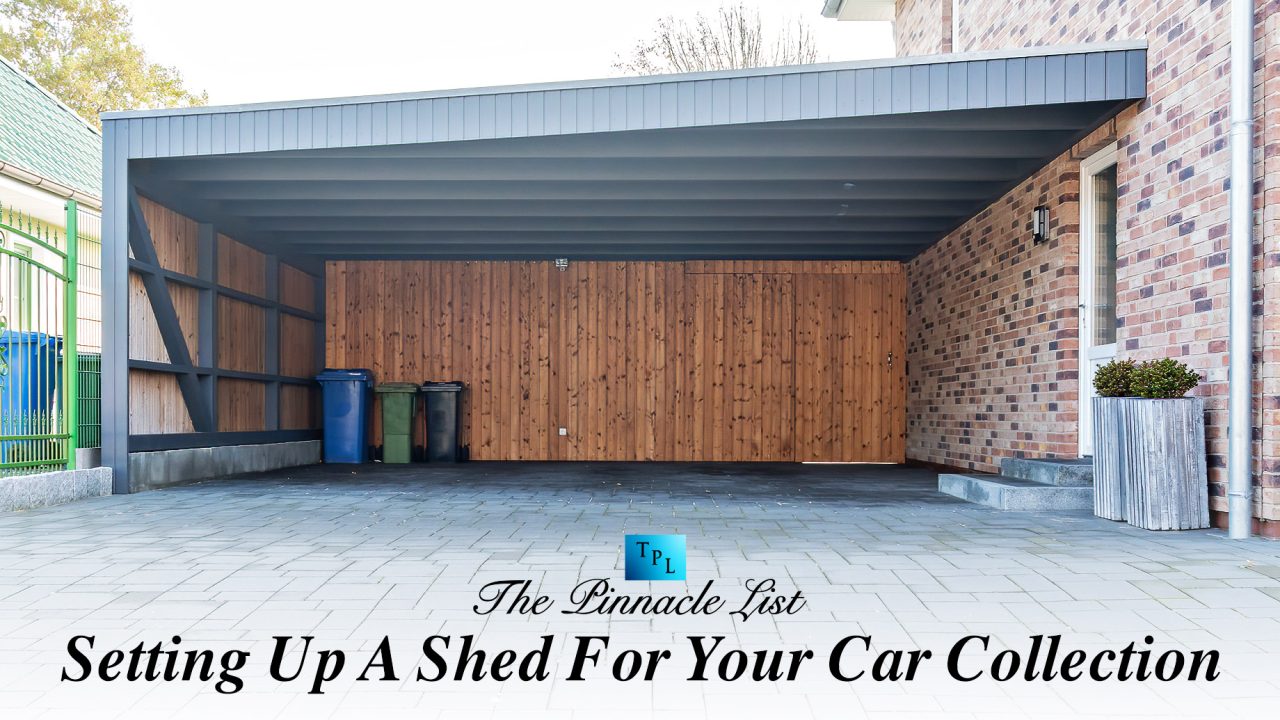 Setting Up A Shed For Your Car Collection – The Pinnacle List
