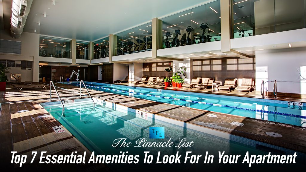 Top 7 Essential Amenities To Look For In Your Apartment – The Pinnacle List