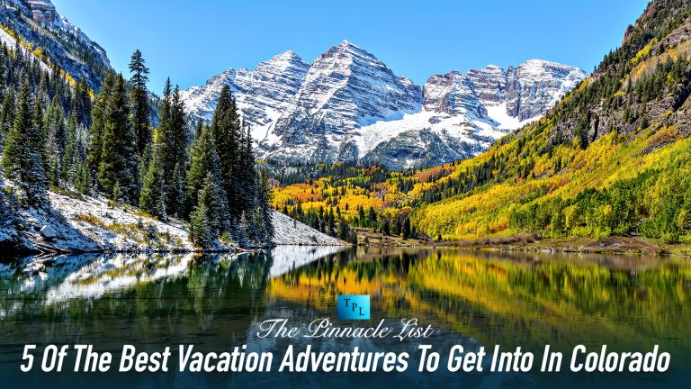 5 Of The Best Vacation Adventures To Get Into In Colorado – The ...