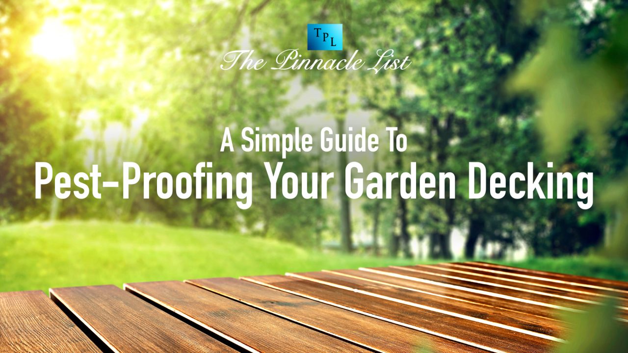 A Simple Guide To Pest-Proofing Your Garden Decking – The Pinnacle List
