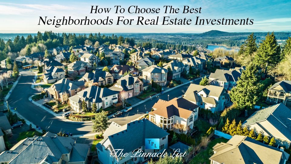 How To Choose The Best Neighborhoods For Real Estate Investments – The ...