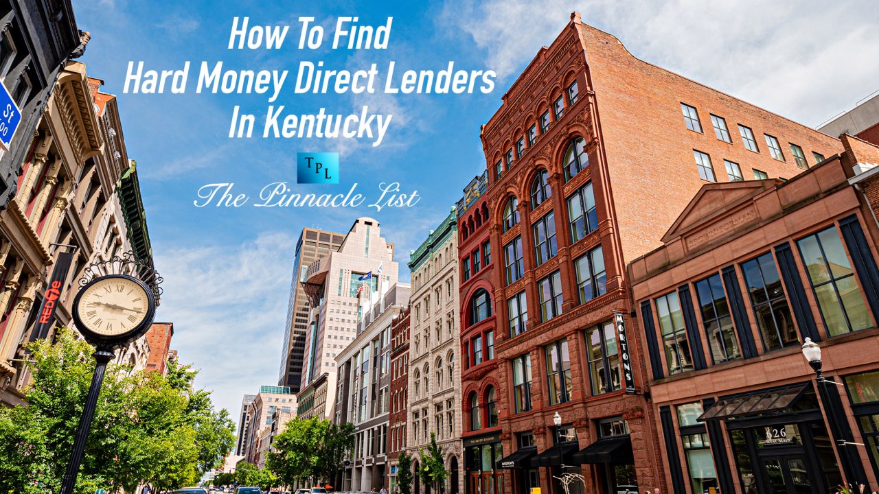 How To Find Hard Money Direct Lenders In Kentucky – The Pinnacle List