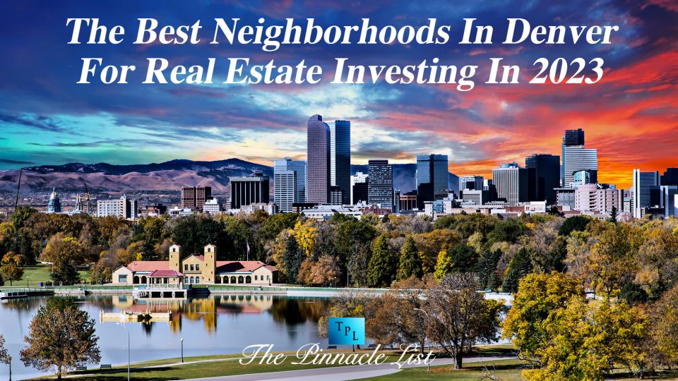 The Best Neighborhoods In Denver For Real Estate Investing In 2023 ...