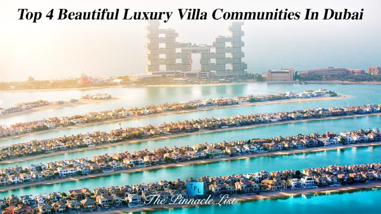 Top 4 Beautiful Luxury Villa Communities In Dubai – The Pinnacle List