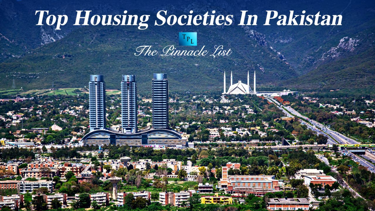 Top Housing Societies In Pakistan – The Pinnacle List