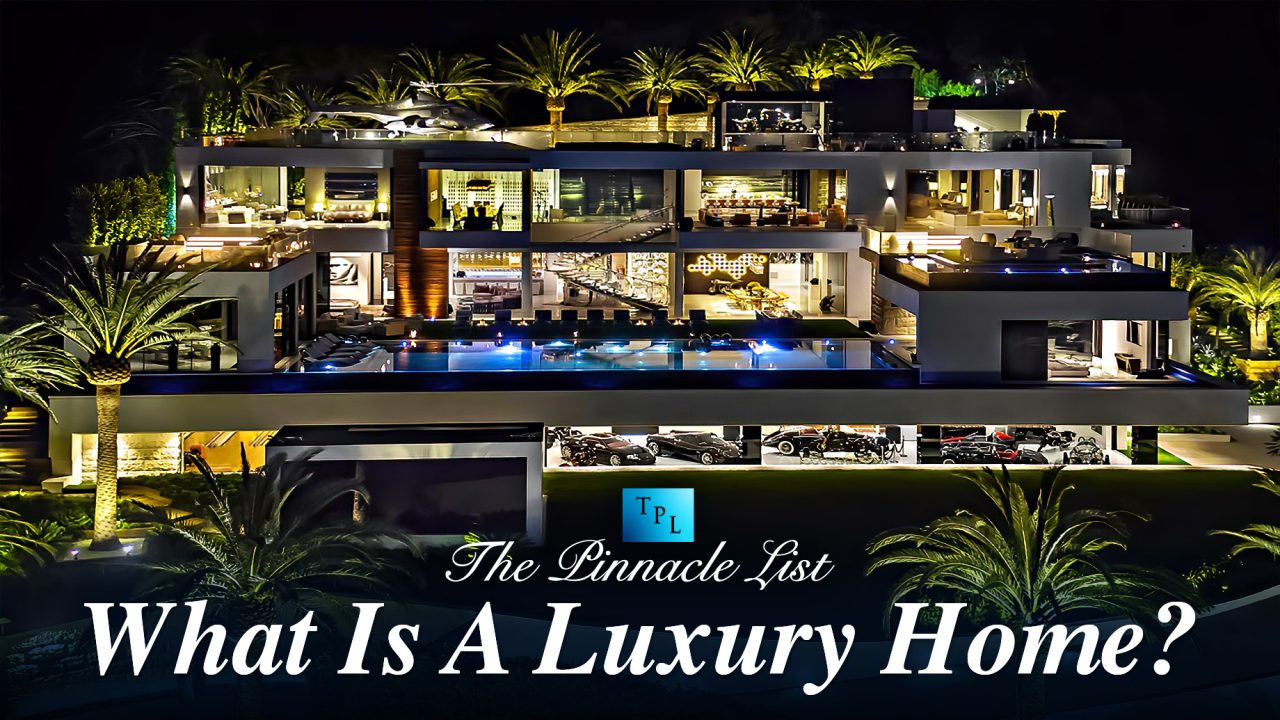 What is a Luxury Home? – The Pinnacle List