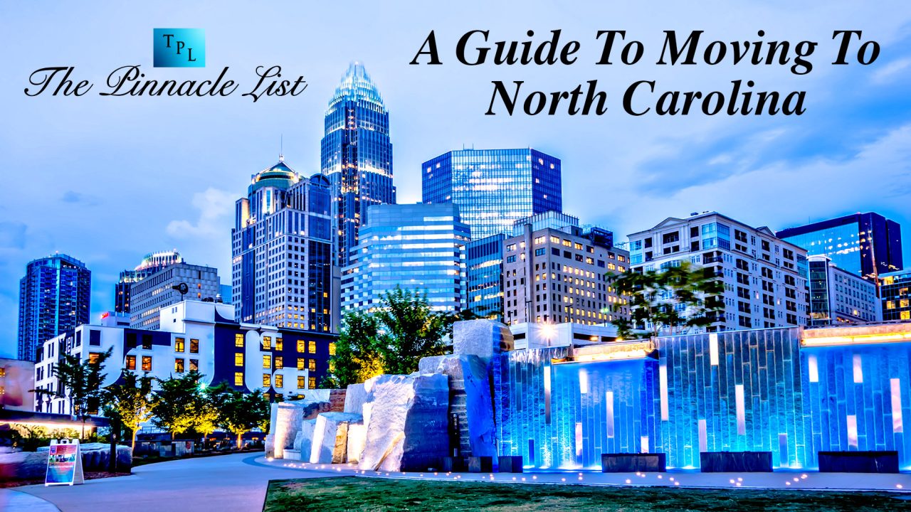 A Guide To Moving To North Carolina – The Pinnacle List