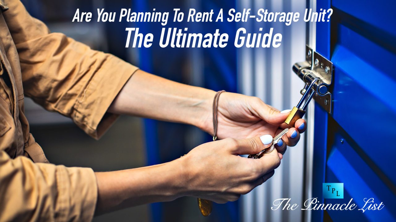 Are You Planning To Rent A Self-Storage Unit? The Ultimate Guide – The ...