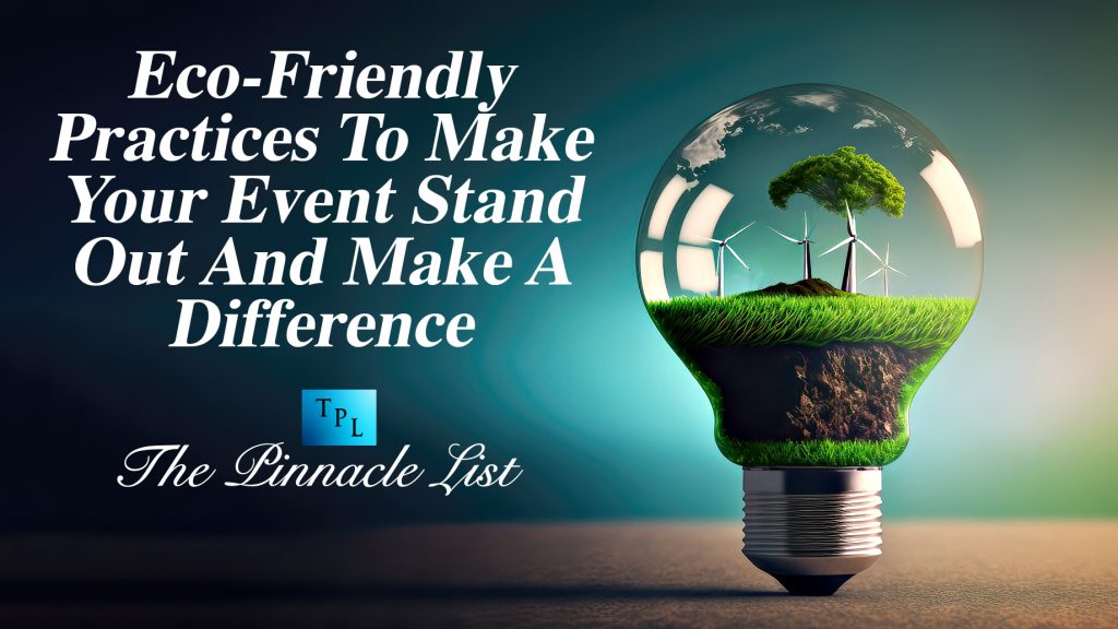 Eco-Friendly Practices To Make Your Event Stand Out And Make A ...