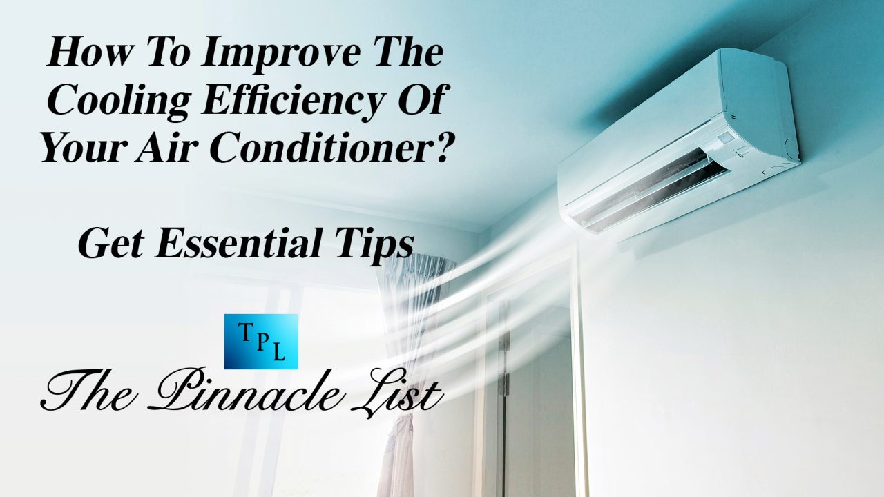 How To Improve The Cooling Efficiency Of Your Air Conditioner? Get Essential Tips – The Pinnacle ...