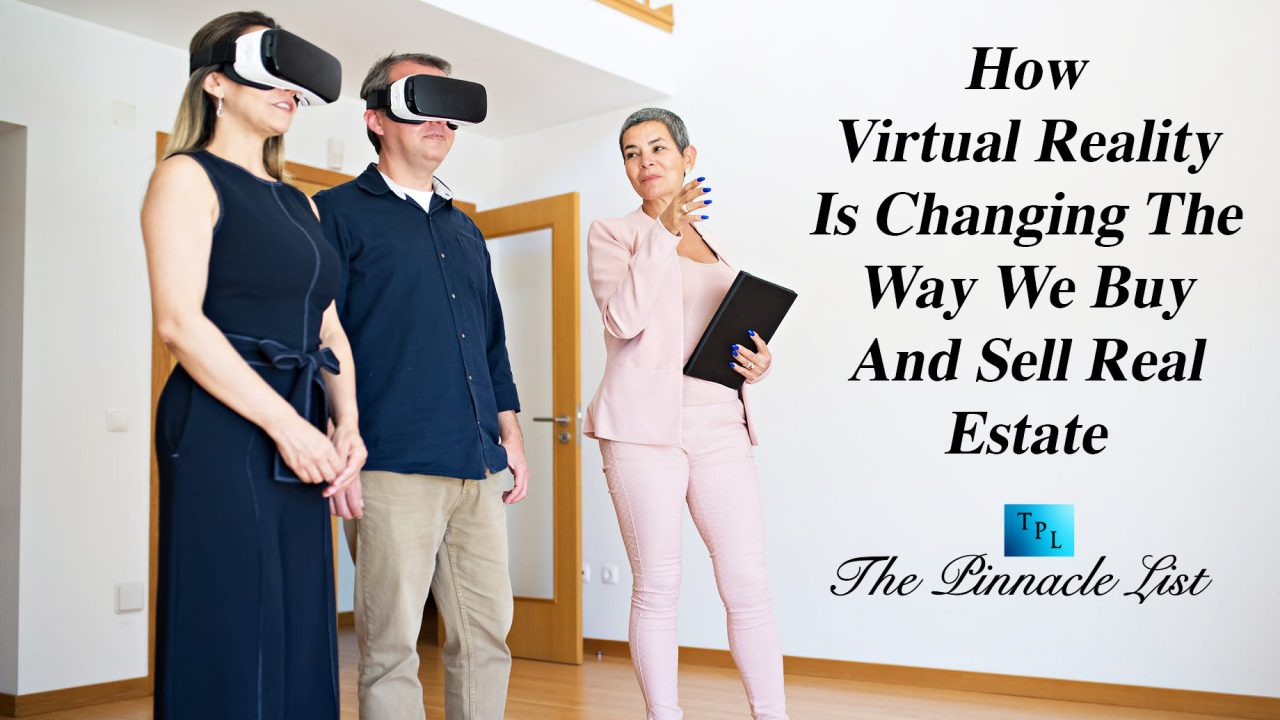 How Virtual Reality Is Changing The Way We Buy And Sell Real Estate ...