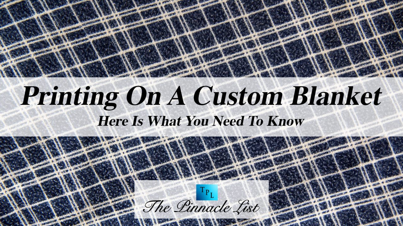 Printing On A Custom Blanket: Here Is What You Need To Know – The ...