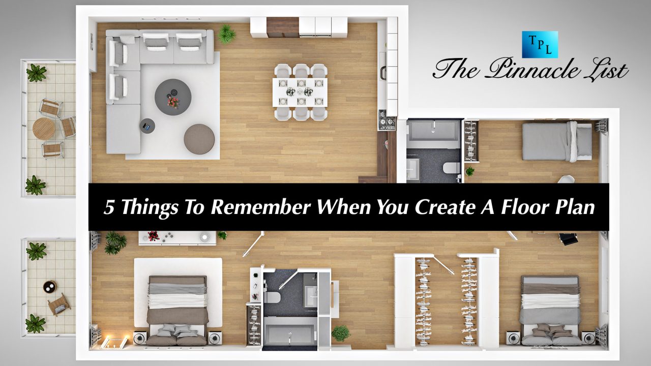 5 Things To Remember When You Create A Floor Plan – The Pinnacle List