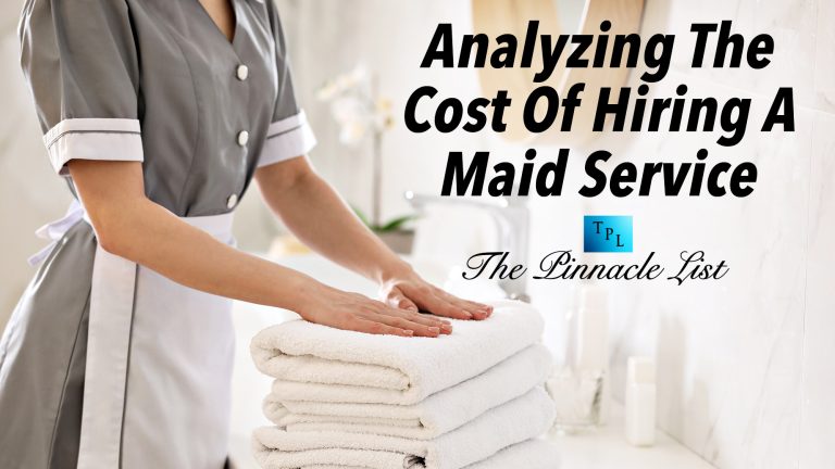 Analyzing The Cost Of Hiring A Maid Service – The Pinnacle List