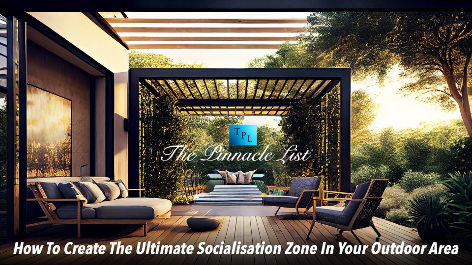 How To Create The Ultimate Socialisation Zone In Your Outdoor Area ...